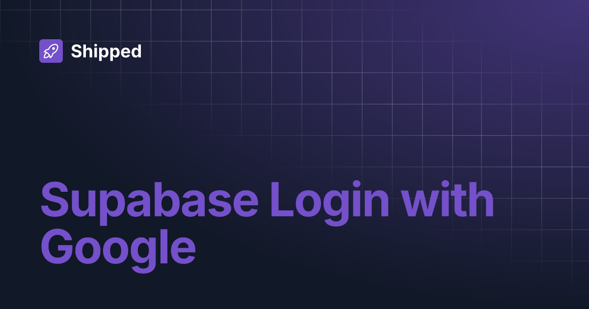 Supabase Login with Google | Shipped