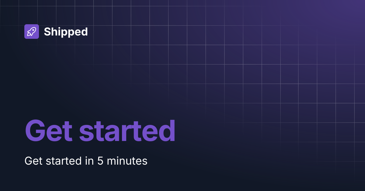 Get started | Shipped