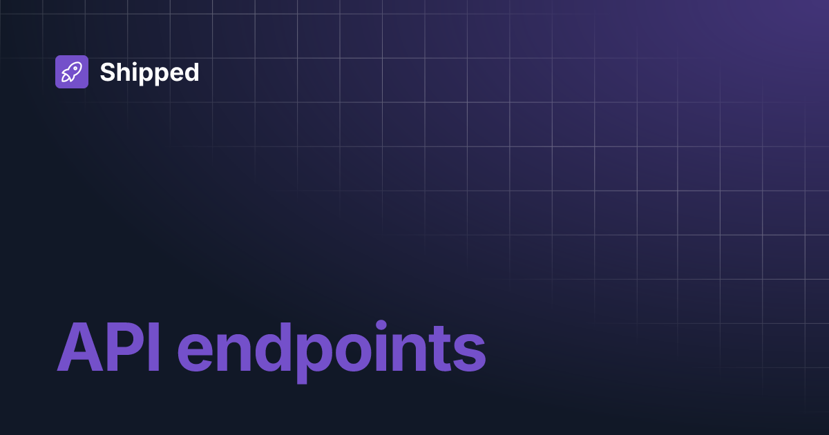 API endpoints | Shipped